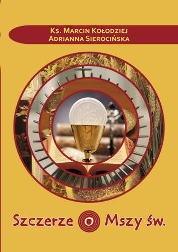 Szczerze o Mszy św. | Duchowość, mistyka \ Medytacje, rozważania ...